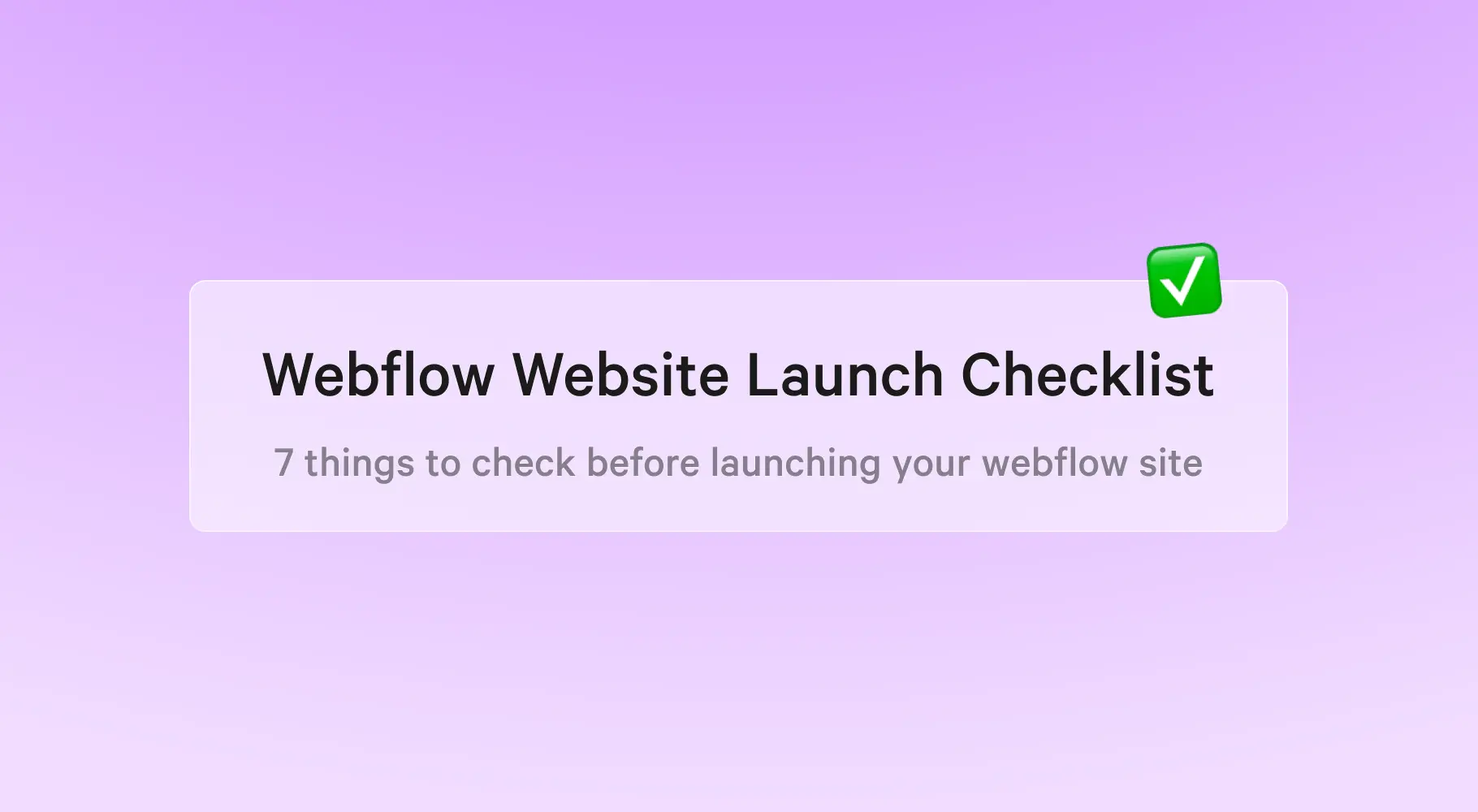 Webflow Website Launch Checklist - 7 Things To Check Before Launching Your Webflow Site ...
